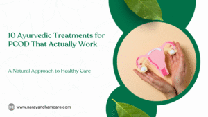 10 Ayurvedic Treatments for PCOD That Actually Work